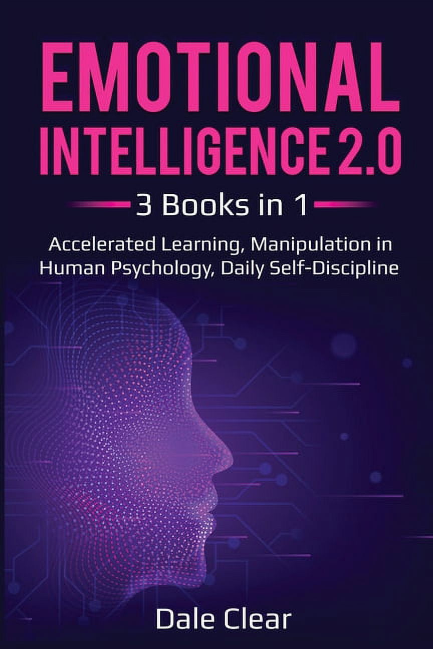 Intelligence 2.0: Emotional Intelligence 2.0: 3 Books in 1 - Accelerated Learning, Manipulation ...
