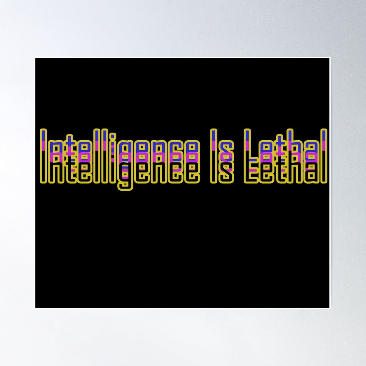 Intelligence Is Lethal Multi-Color Poster Wall Art, Modern Wall Decor ...