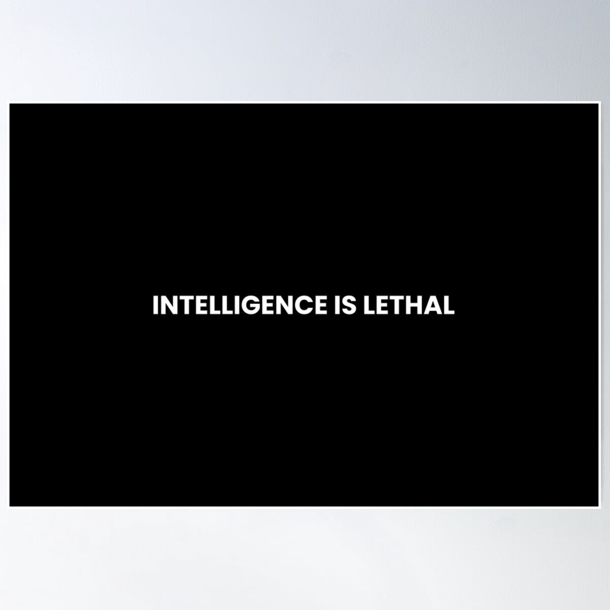 Intelligence Is Lethal Poster Wall Art, Modern Wall Decor For Living ...