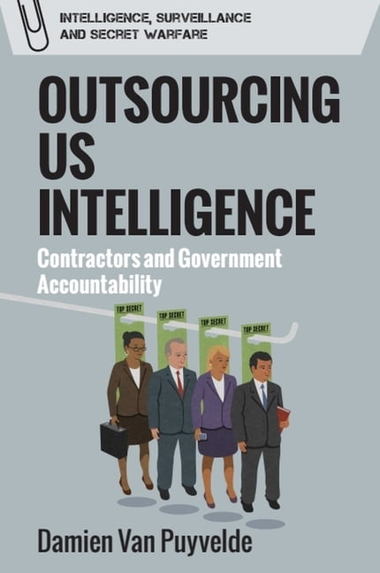 Intelligence, Surveillance and Secret Wa Outsourcing Us Intelligence ...