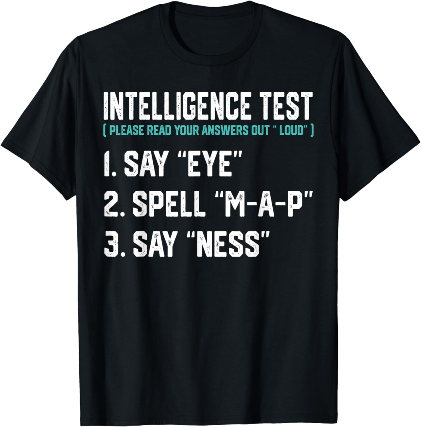 Intelligence Test Say Eye MAP Ness Funny Dad Joke Father Day T-Shirt ...