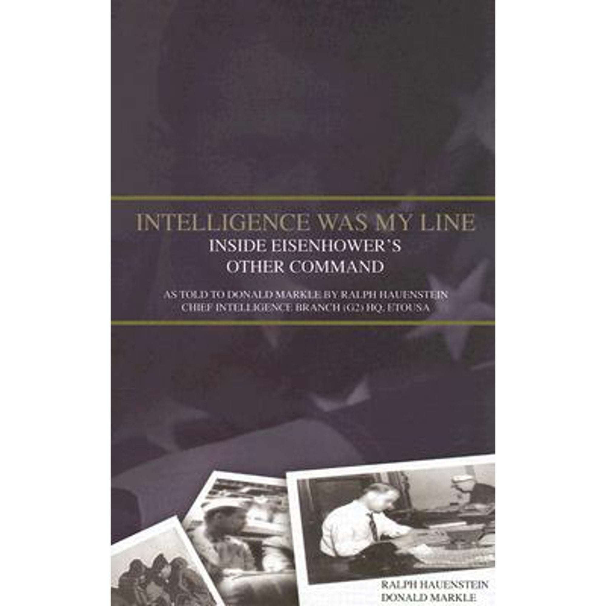 Pre-Owned Intelligence Was My Line: Inside Eisenhower's Other Command ...