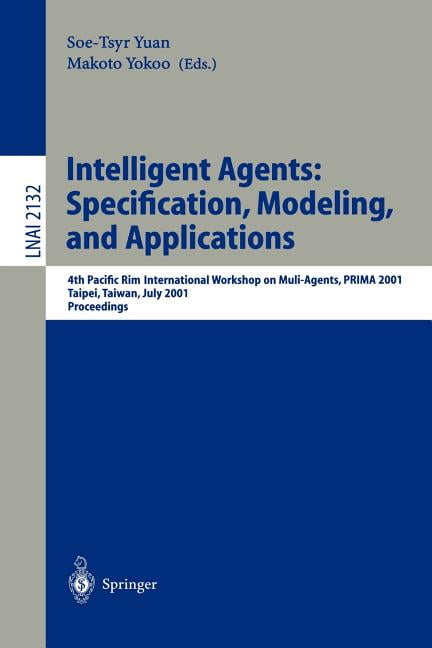 Intelligent Agents: Specification, Modeling, and Application: 4th ...