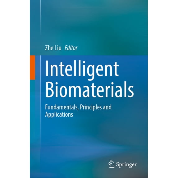 Intelligent Biomaterials: Fundamentals, Principles and Applications ...