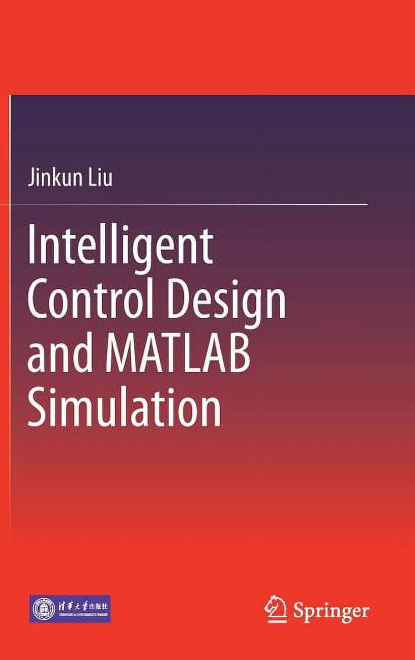 Intelligent Control Design and MATLAB Simulation (Hardcover) - Walmart.com
