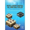 Intelligent Digital Oil and Gas Fields: Concepts, Collaboration, and ...