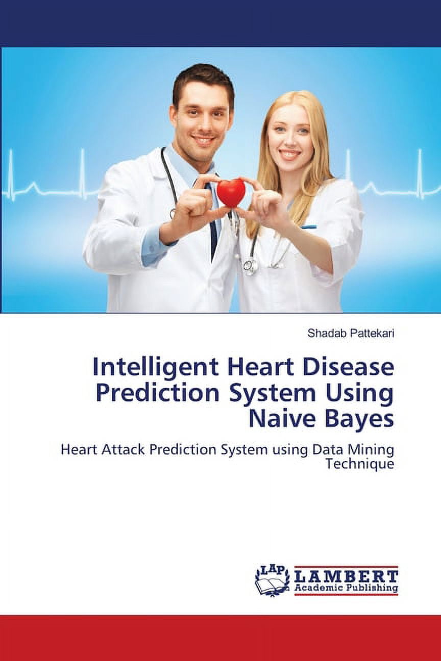 Intelligent Heart Disease Prediction System Using Naive Bayes (Paperback) - Walmart.com