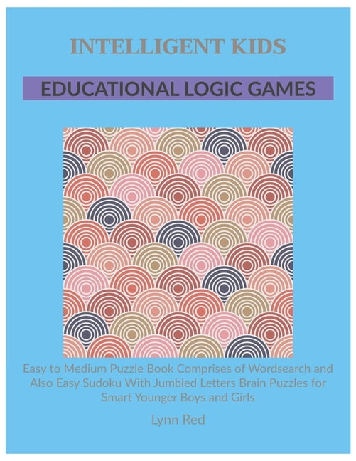 Intelligent Kids Educational Logic Games: Easy to Medium Puzzle Book ...
