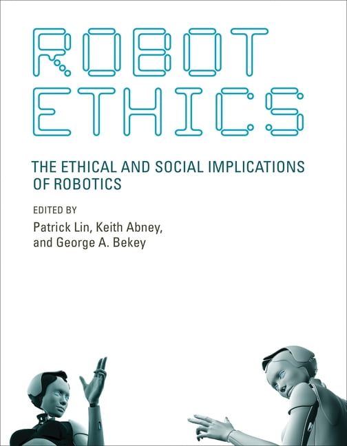 Intelligent Robotics and Autonomous Agen Robot Ethics: The Ethical and ...