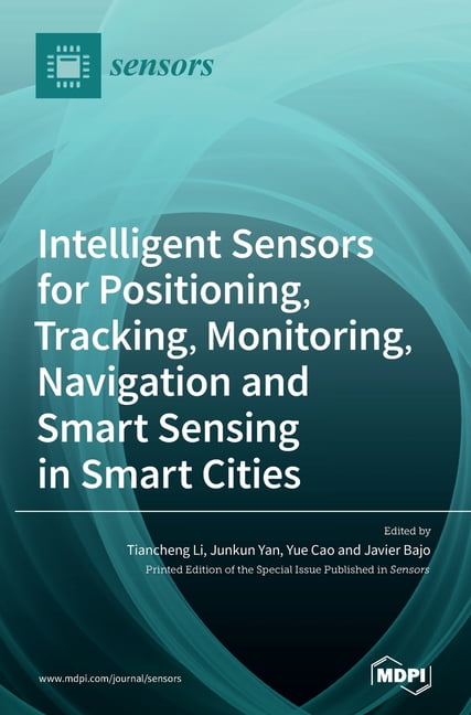 Intelligent Sensors for Positioning, Tracking, Monitoring, Navigation and Smart Sensing in Smart ...