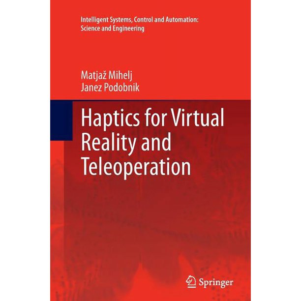 Intelligent Systems Control And Automation Science And Eng Haptics For Virtual Reality And 6659