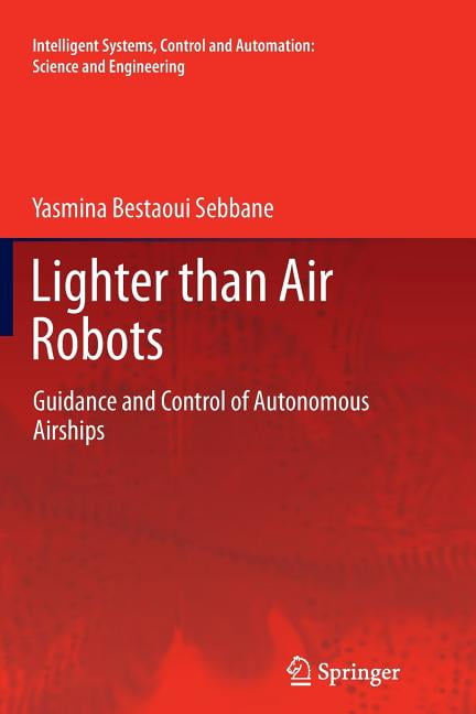 Intelligent Systems, Control and Automat Lighter Than Air Robots: Guidance and Control of ...