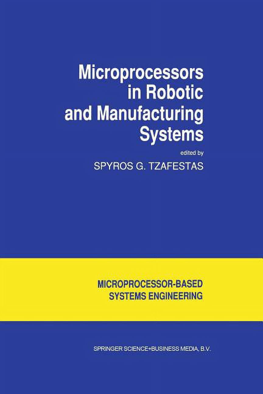 Intelligent Systems, Control and Automation: Science and Eng: Microprocessors in Robotic and ...