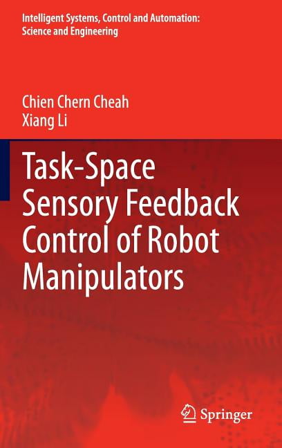 Intelligent Systems, Control and Automat Task-Space Sensory Feedback ...