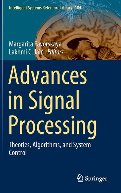 Intelligent Systems Reference Library Advances in Signal Processing: Theories, Algorithms, and ...