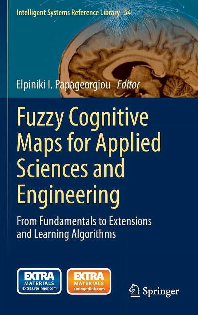 Intelligent Systems Reference Library: Fuzzy Cognitive Maps for Applied Sciences and Engineering ...