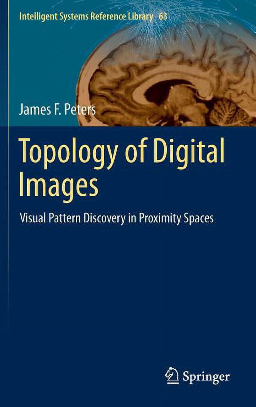 Intelligent Systems Reference Library: Topology of Digital Images ... Intelligent Systems Reference Library: Topology of Digital Images ...