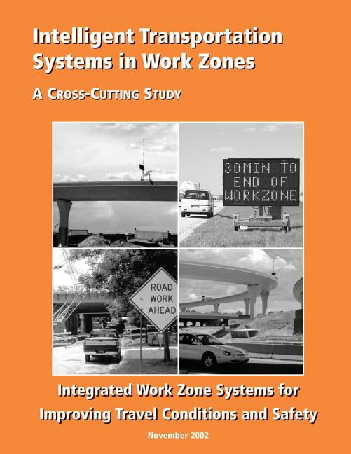 Intelligent Transportation Systems in Work Zones : Integrated Work Zone ...