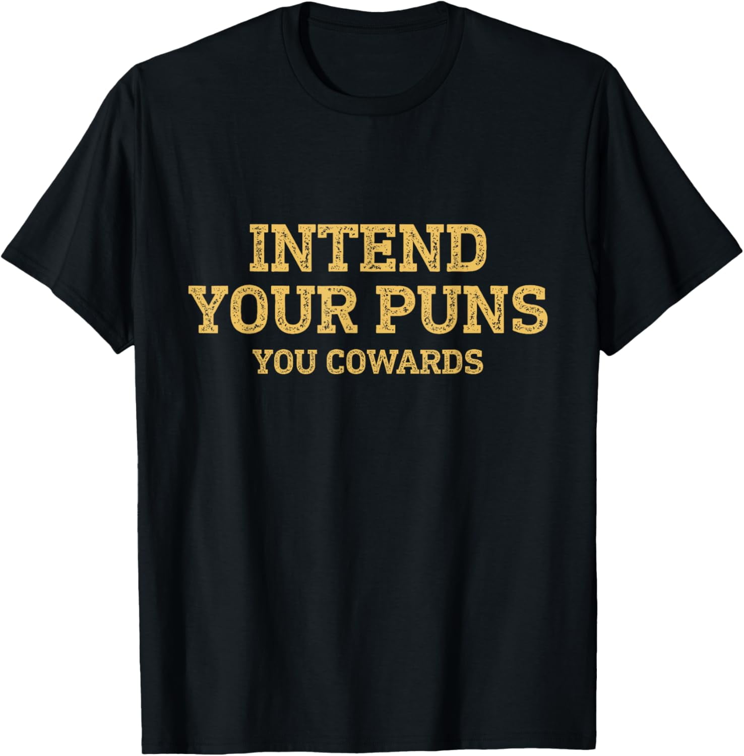 Intend Your Puns You Cowards Funny Joke Vintage Humor Saying T-Shirt ...