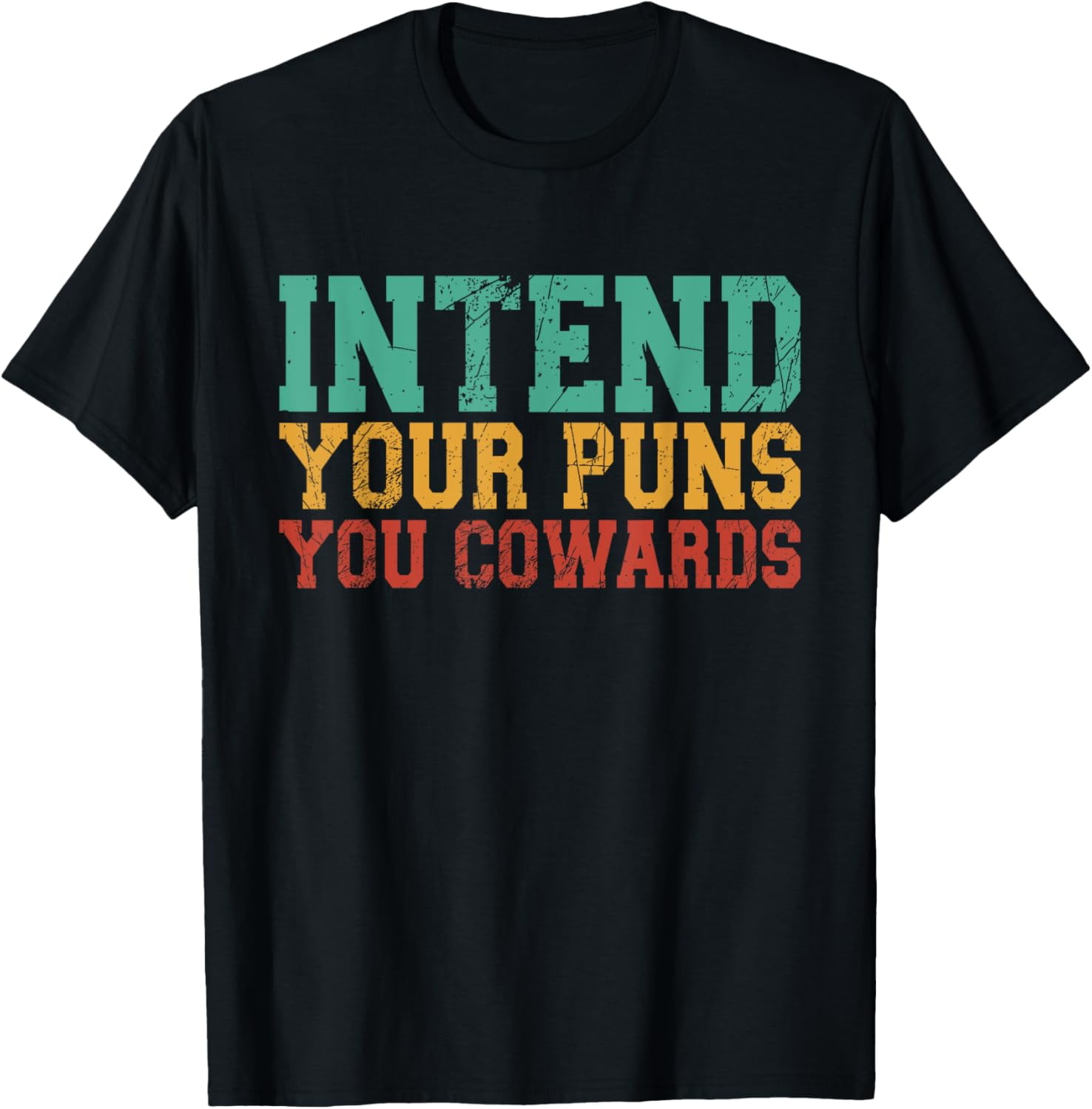 Intend Your Puns You Cowards Funny Joke Vintage Humor Saying T-Shirt ...
