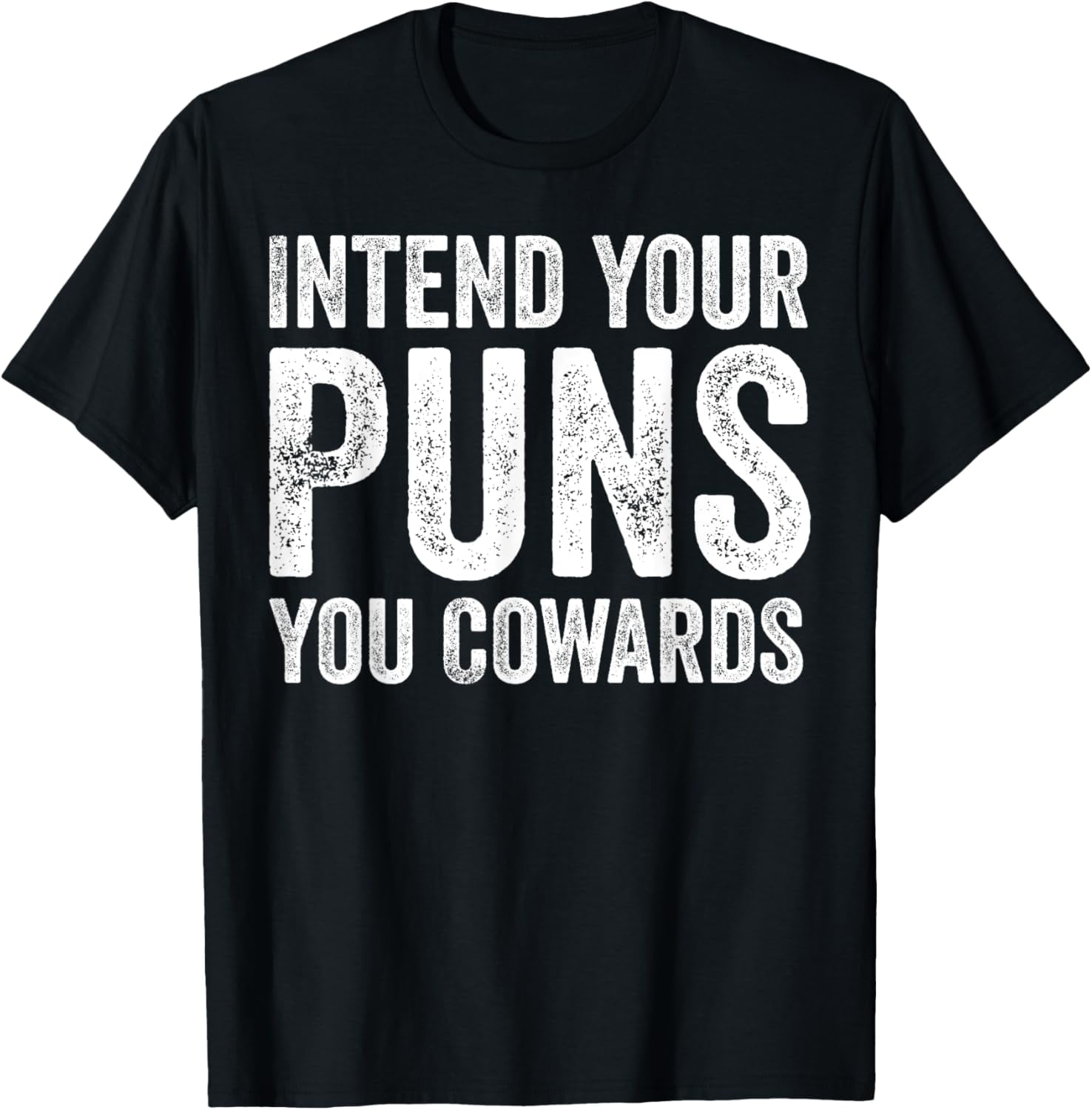 Intend Your Puns You Cowards Funny Saying T-Shirt - Walmart.com