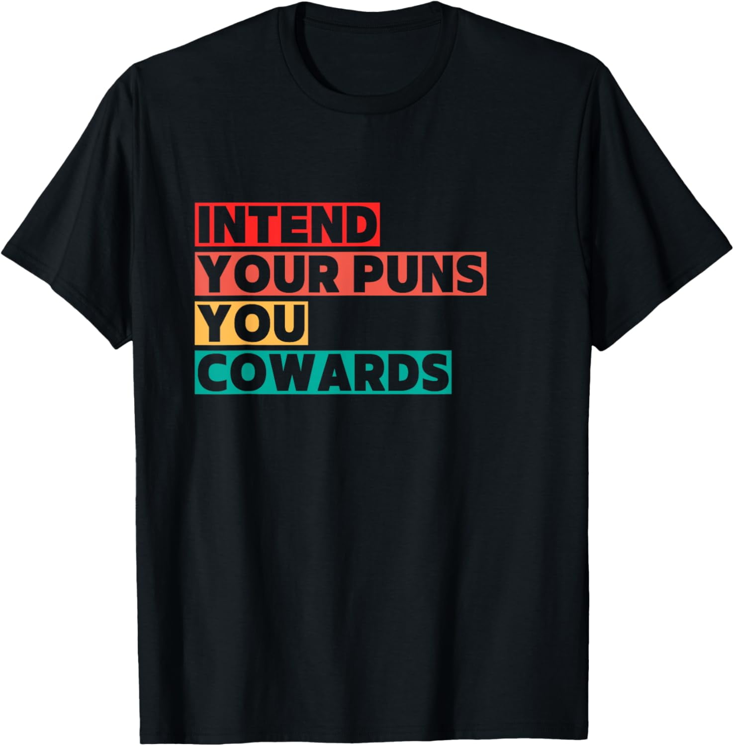 Intend Your Puns You Cowards T-Shirt - Walmart.com