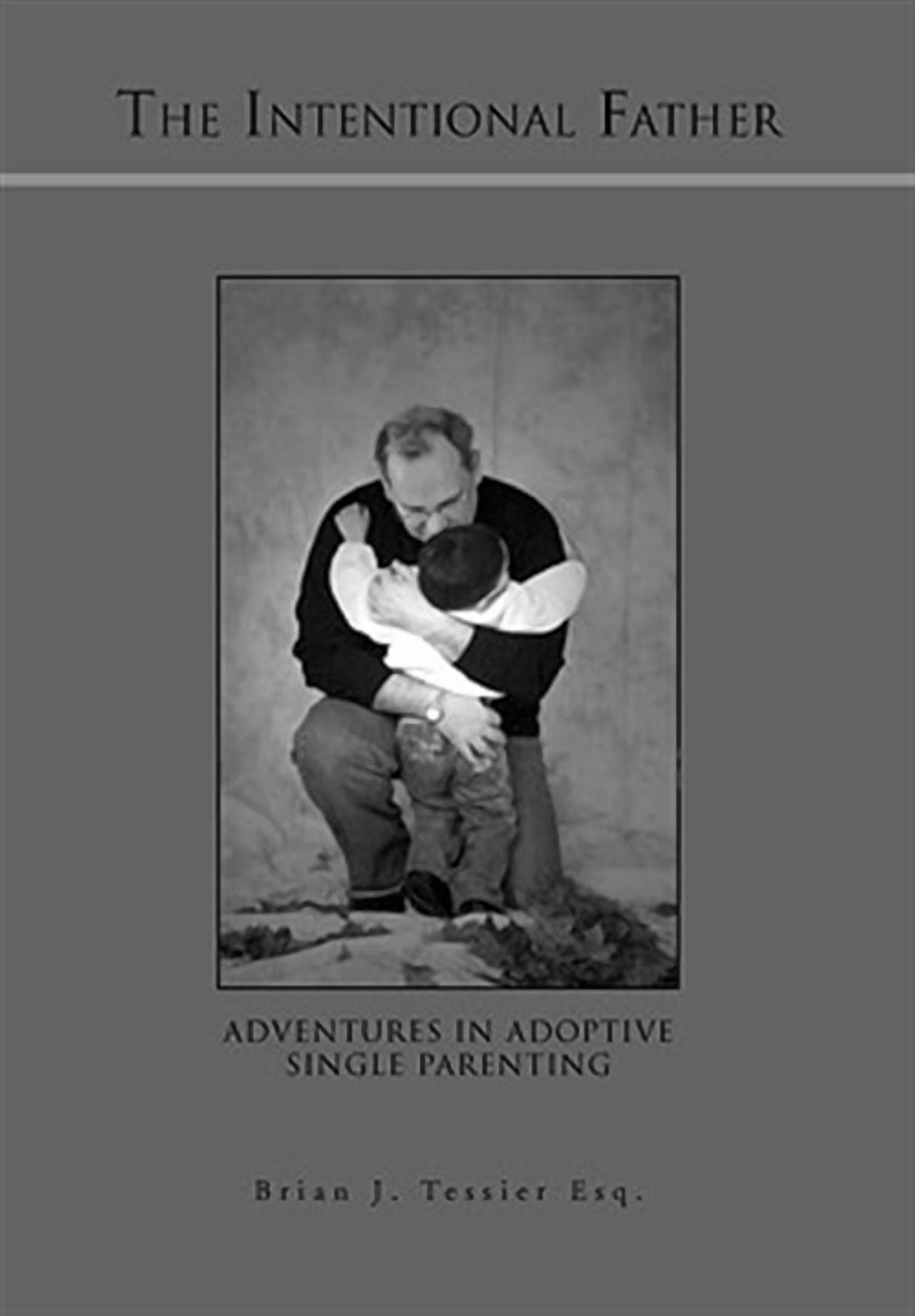 Intentional Father : Adventures in Adoptive Single Parenting - Walmart ...