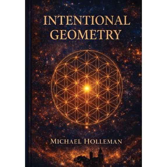 Intentional Intentional Geometry: The Sacred Blueprint of Creation ...