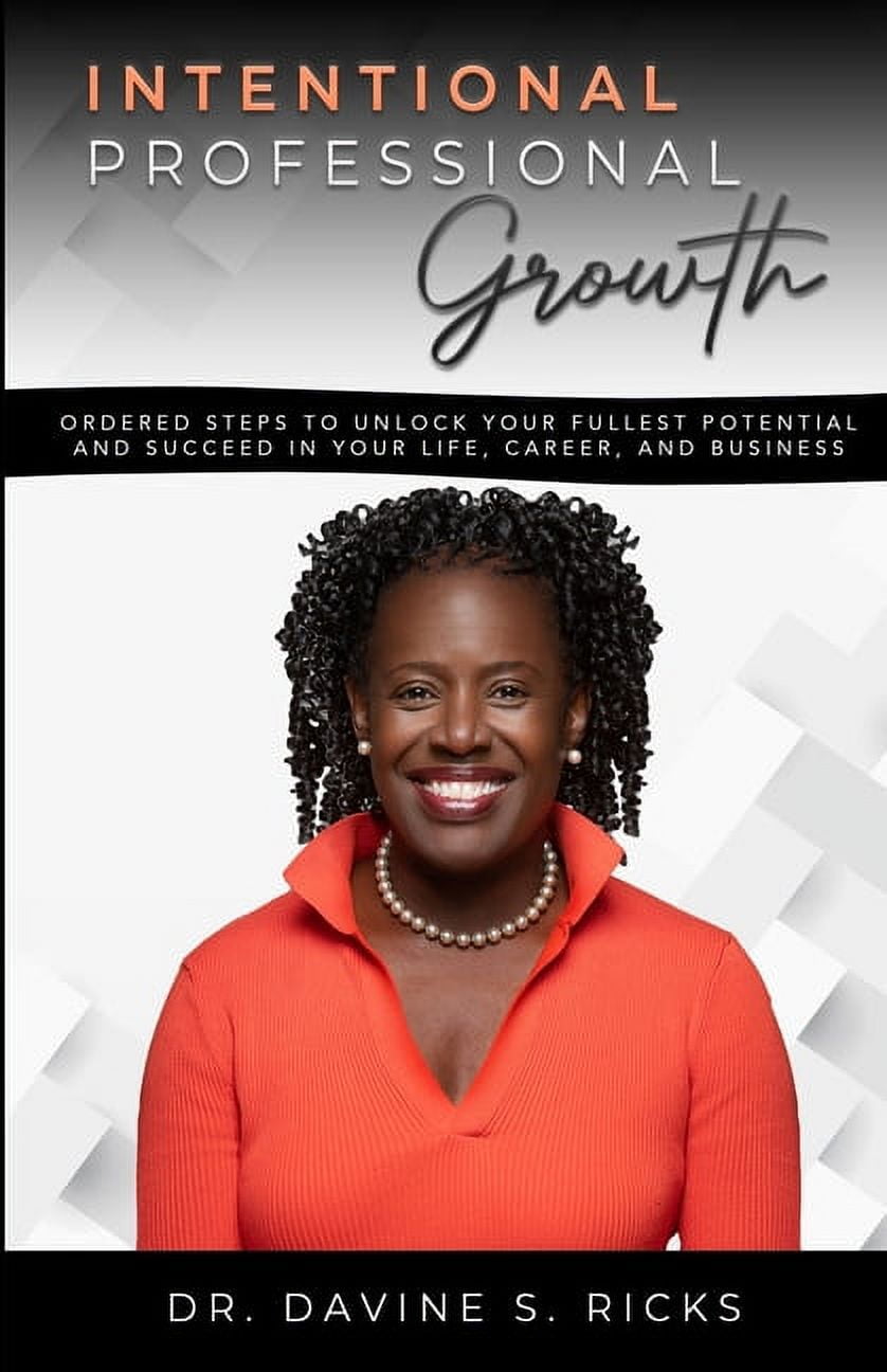 Intentional Professional Growth: Ordered Steps to Unlock Your Fullest ...