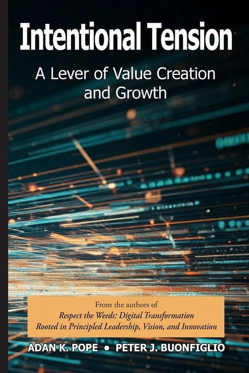Intentional Tension: A Lever of Value Creation and Growth, (Paperback ...