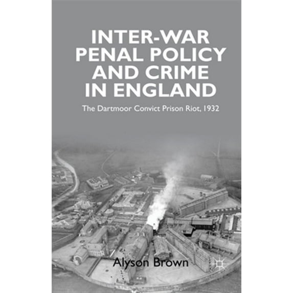 Pre-Owned Inter-War Penal Policy and Crime in England: The Dartmoor ...