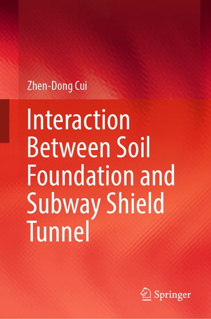 Interaction Between Soil Foundation and Subway Shield Tunnel (Hardcover ...
