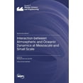 Interaction between Atmospheric and Oceanic Dynamics at Mesoscale and ...