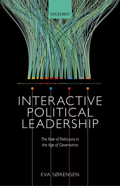 Interactive Political Leadership: The Role of Politicians in the Age of ...