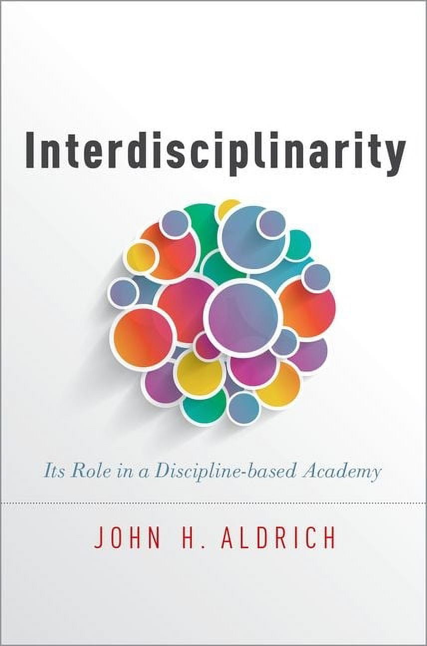 Interdisciplinarity : Its Role in a Discipline-based Academy - Walmart.com