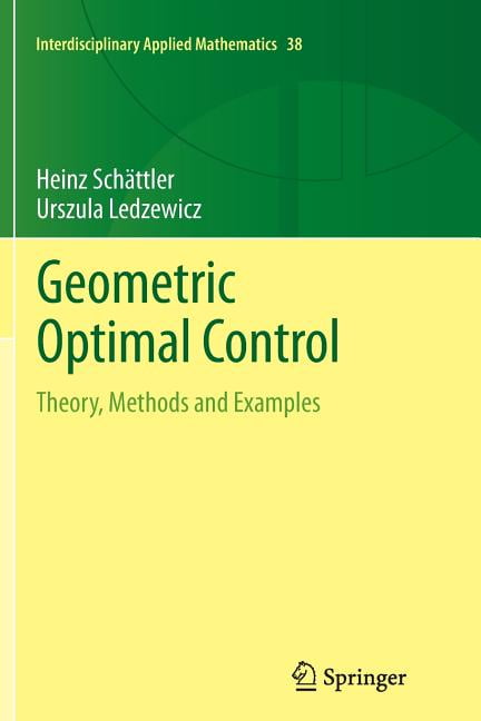 Interdisciplinary Applied Mathematics: Geometric Optimal Control ...