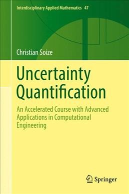 Interdisciplinary Applied Mathematics: Uncertainty Quantification: An Accelerated Course with ...