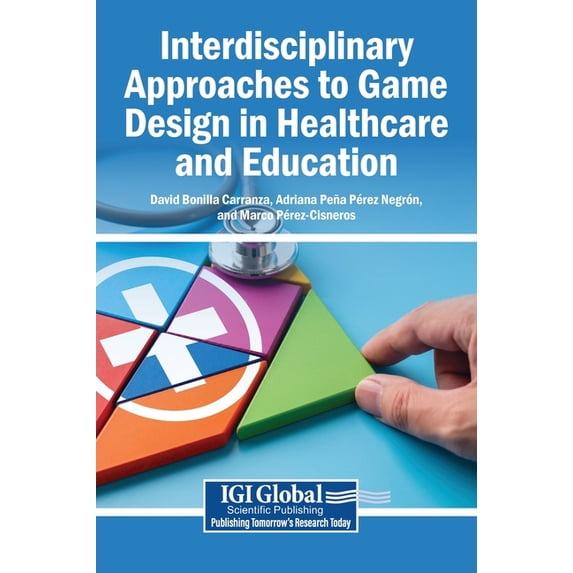 Interdisciplinary Approaches to Game Design in Healthcare and Education ...