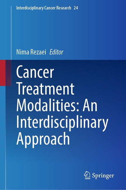 Interdisciplinary Cancer Research Cancer Treatment Modalities: An ...