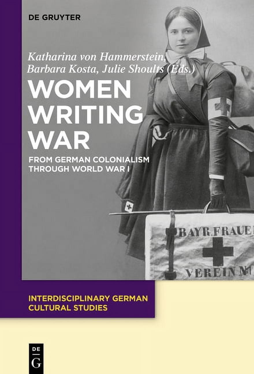 Interdisciplinary German Cultural Studie Women Writing War: From German ...