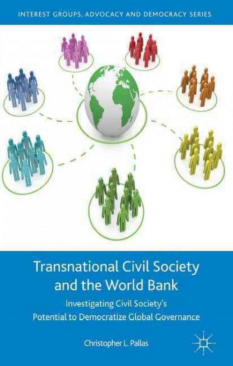 Interest Groups, Advocacy and Democracy: Transnational Civil Society and the World Bank ...