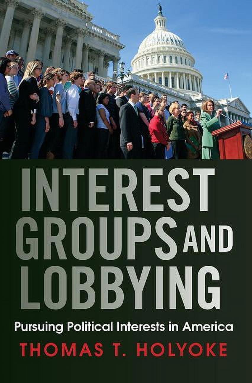 Interest Groups and Lobbying: Pursuing Political Interests in America ...