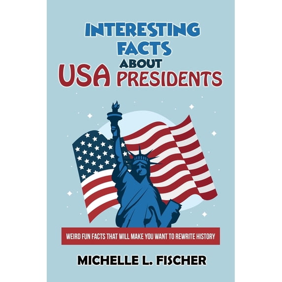 Interesting Facts About USA Presidents: Weird Fun Facts That Will Make ...