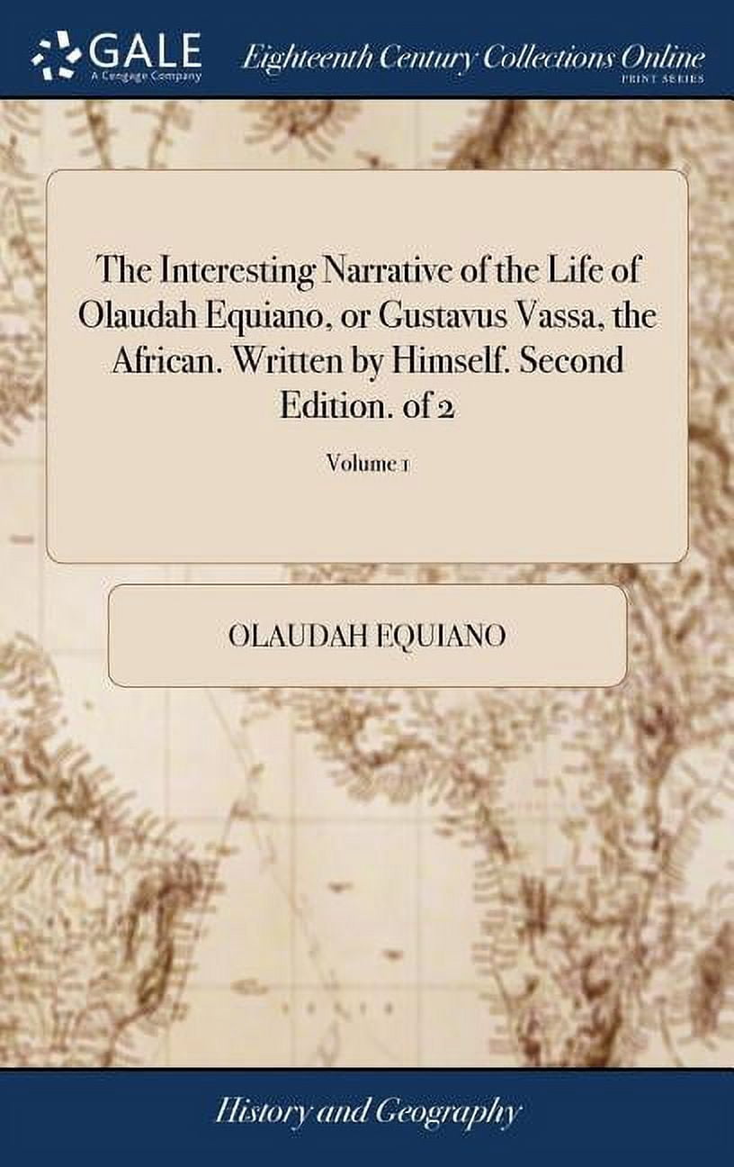 The Interesting Narrative of the Life of Olaudah Equiano, or Gustavus ...