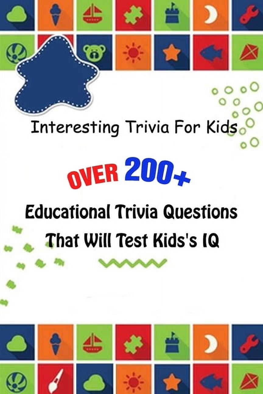 Interesting Trivia For Kids: Over 200+ Educational Trivia Questions ...