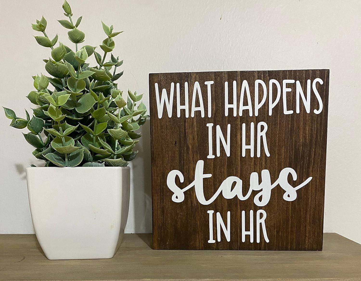Interesting Wooden Sign What happens in HR stays in HR sign - Human ...