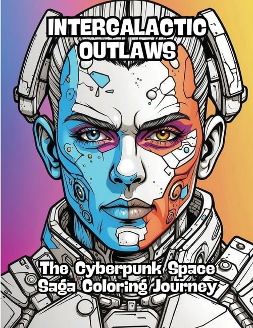 Intergalactic Outlaws: The Cyberpunk Space Saga Coloring Journey ...