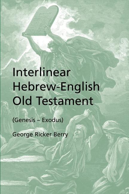 Interlinear Hebrew-English Old Testament (Genesis - Exodus) -- George ...