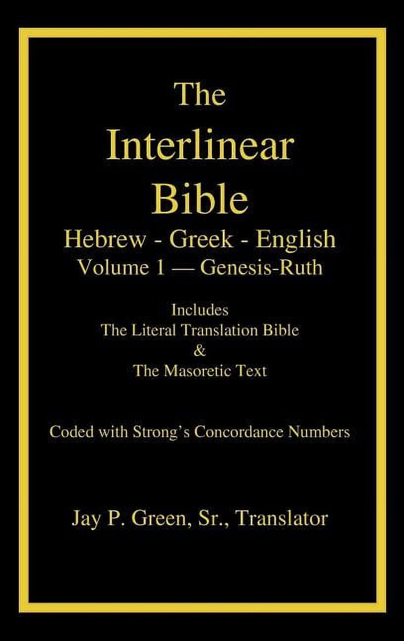 Interlinear Hebrew-Greek-English Bible with Strong's Numbers, Volume 1 ...