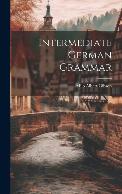 Intermediate German Grammar (Hardcover) - Walmart.com